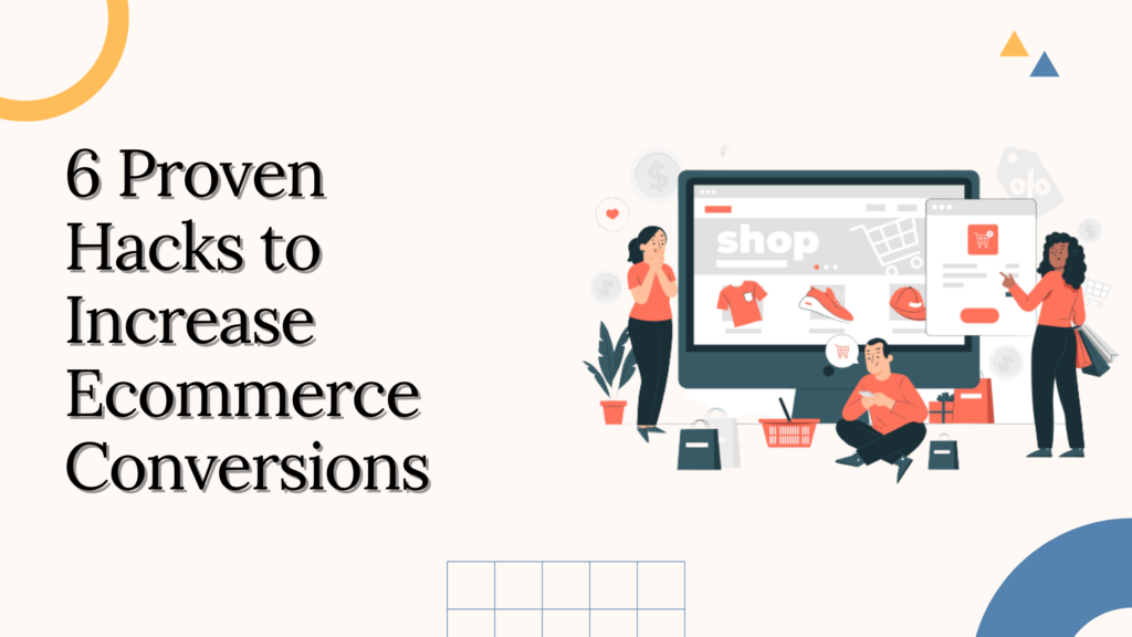 Proven Hacks to Increase Ecommerce Conversions